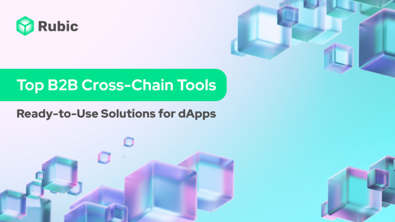 Top 7 B2B Cross-Chain Tools for dApps | Rubic